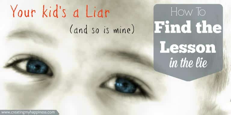 Your Kid is a Liar (And So is Mine): How to Find the Lesson in the Lie ...
