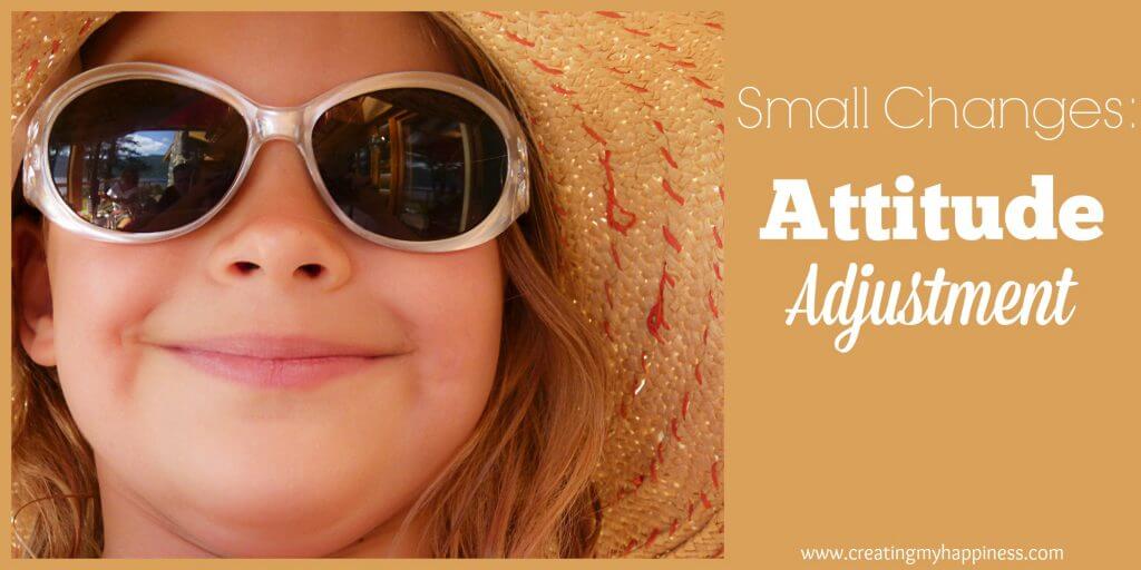 Small Changes: Attitude Adjustment