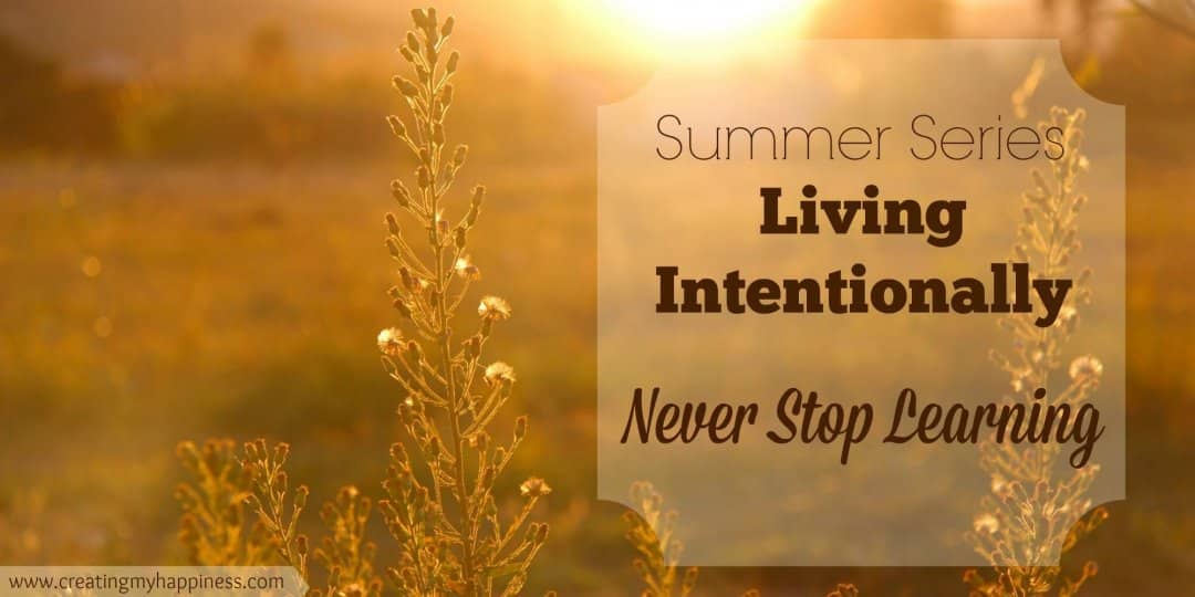 Living Intentionally: Never Stop Learning