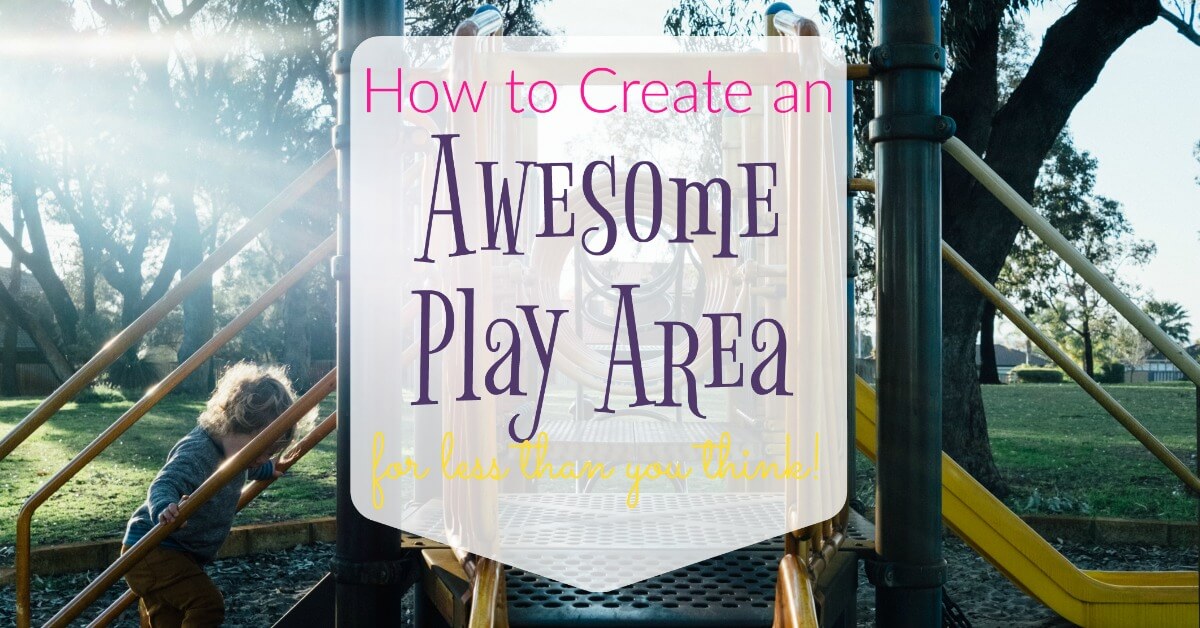 How to Create an Awesome Play Area for Less Than You Think