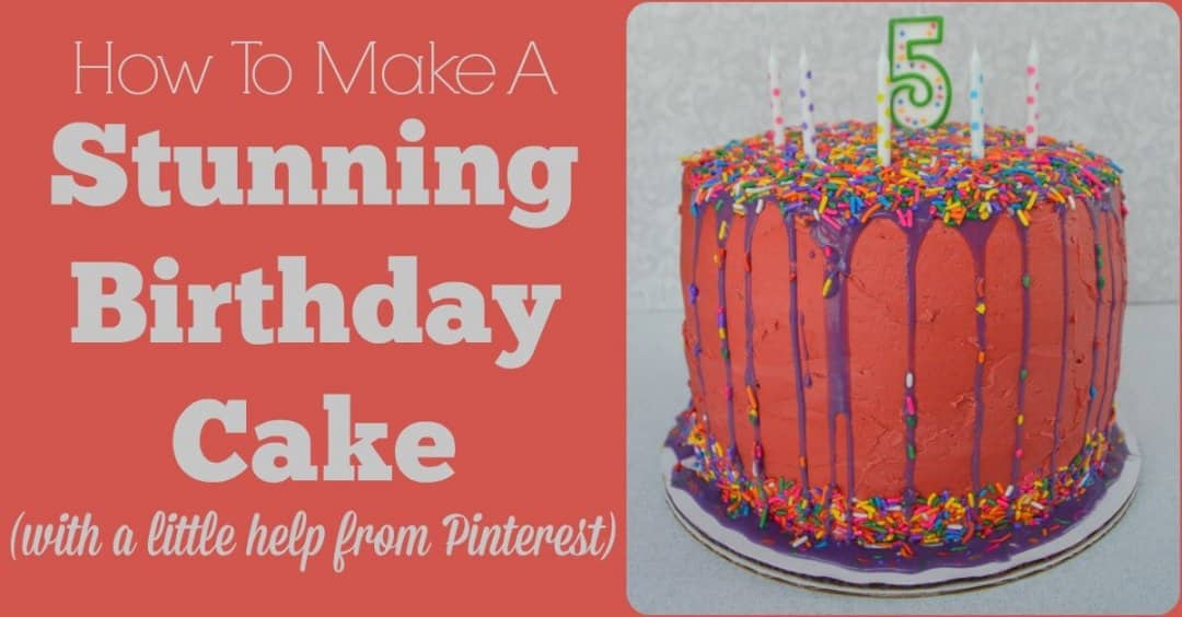 How to Make a Stunning Birthday Cake