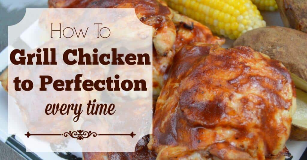How to Grill Chicken to Perfection Every Time