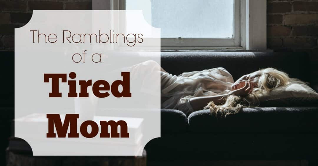 The Ramblings of a Tired Mom