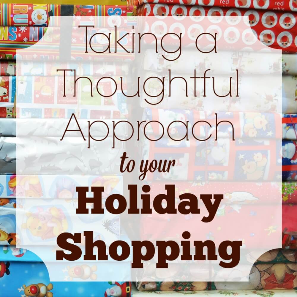 Taking a Thoughtful Approach to Your Holiday Shopping