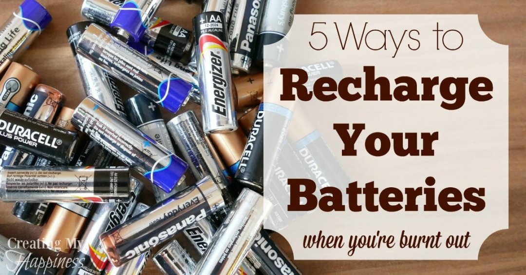5 Ways to Recharge You Batteries When You're Burnt Out