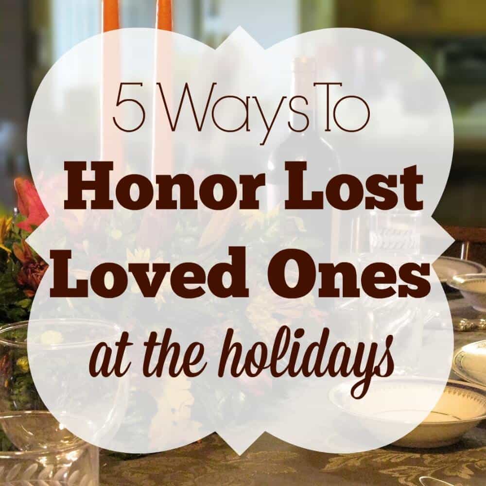5 Ways to Honor Lost Loved Ones During the Holidays