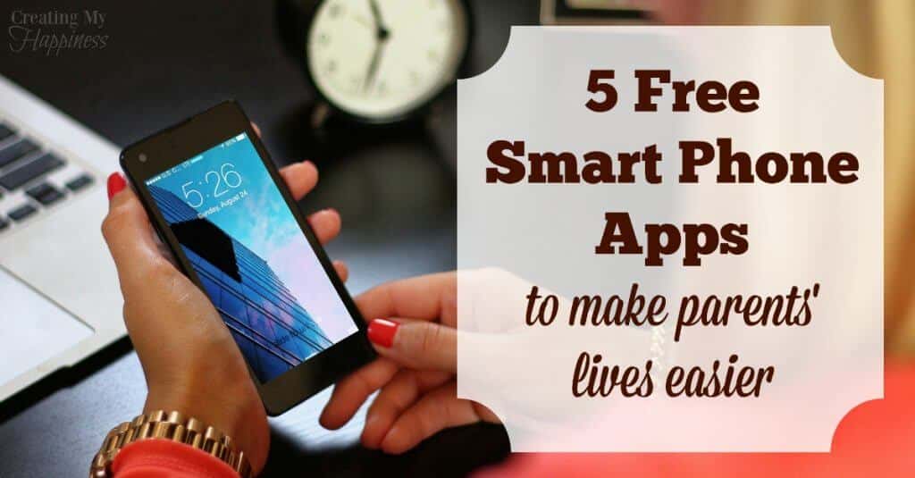 5 Free Smart Phone Apps to Make Parents' Lives Easier