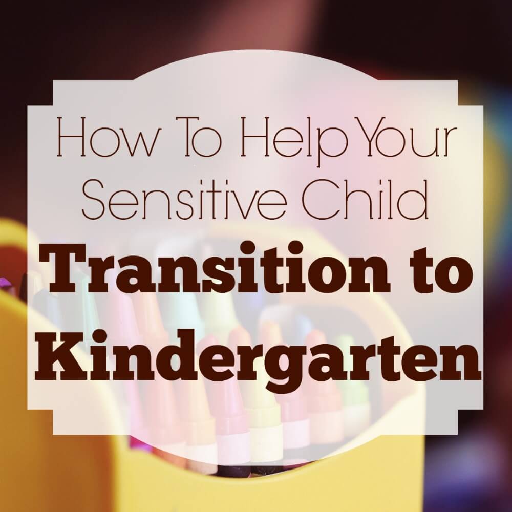 How to Help Your Sensitive Child Transition to Kindergarten