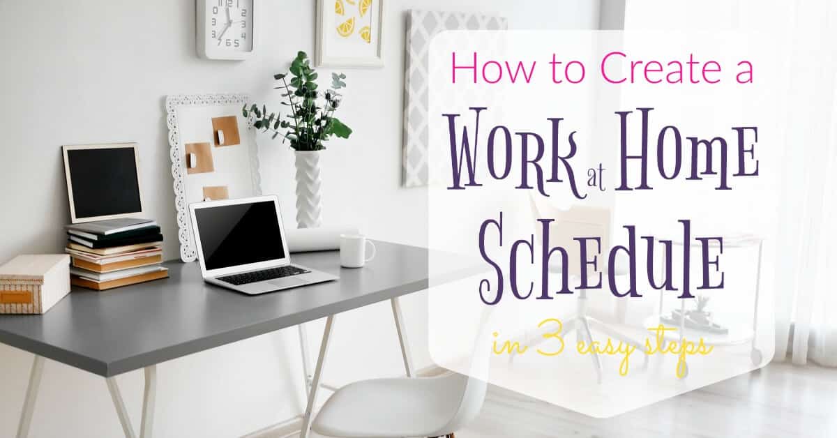 How to Create a Work at Home Schedule in 3 Easy Steps