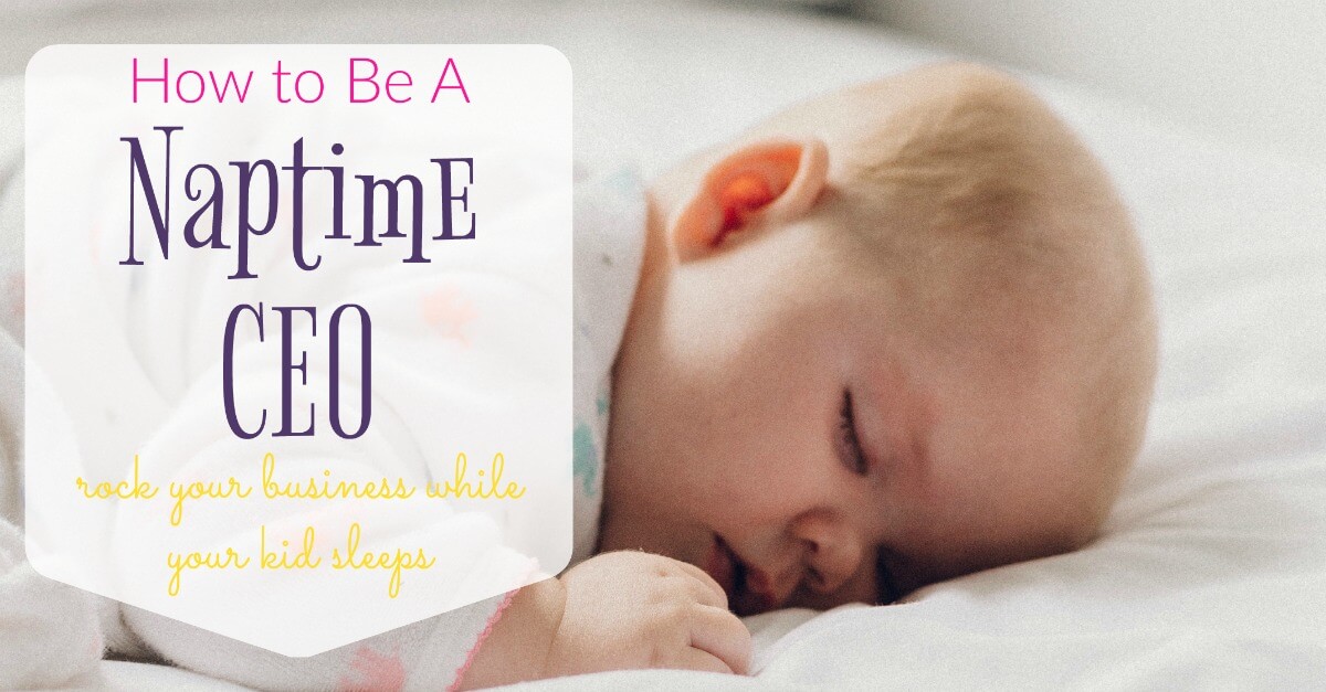 How to Rock being a Naptime CEO . | Making Mom's Life Easier ...