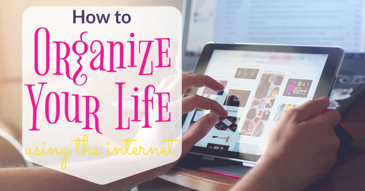 How to Organize Your Life Using The Internet - Creating My Happiness