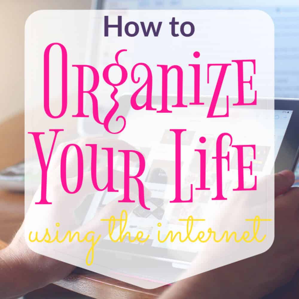 How to Organize Your Life Using The Internet - Creating My Happiness
