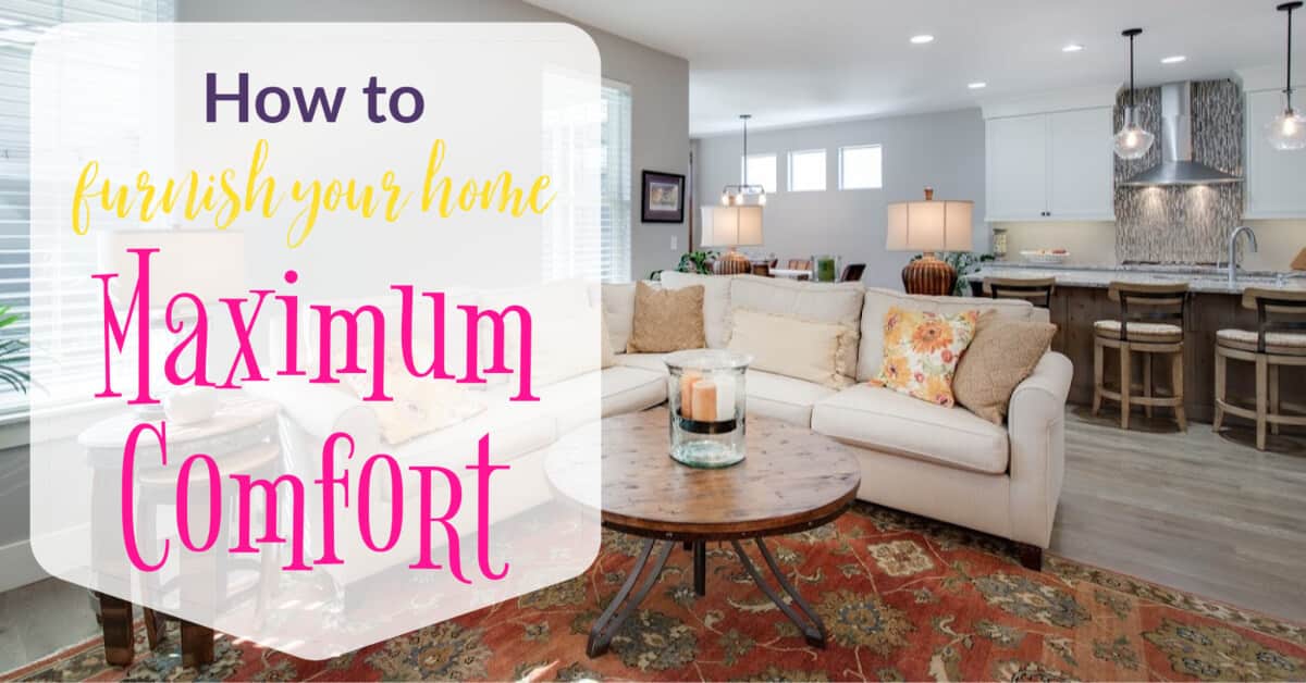 How to Furnish Your Home for Maximum Comfort - Creating My Happiness