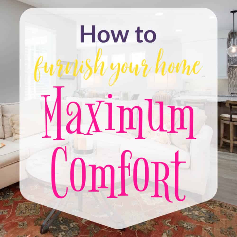 How to Furnish Your Home for Maximum Comfort - Creating My Happiness